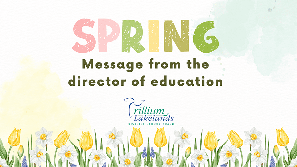 April 6 message from the Director of Education – Trillium Lakelands ...