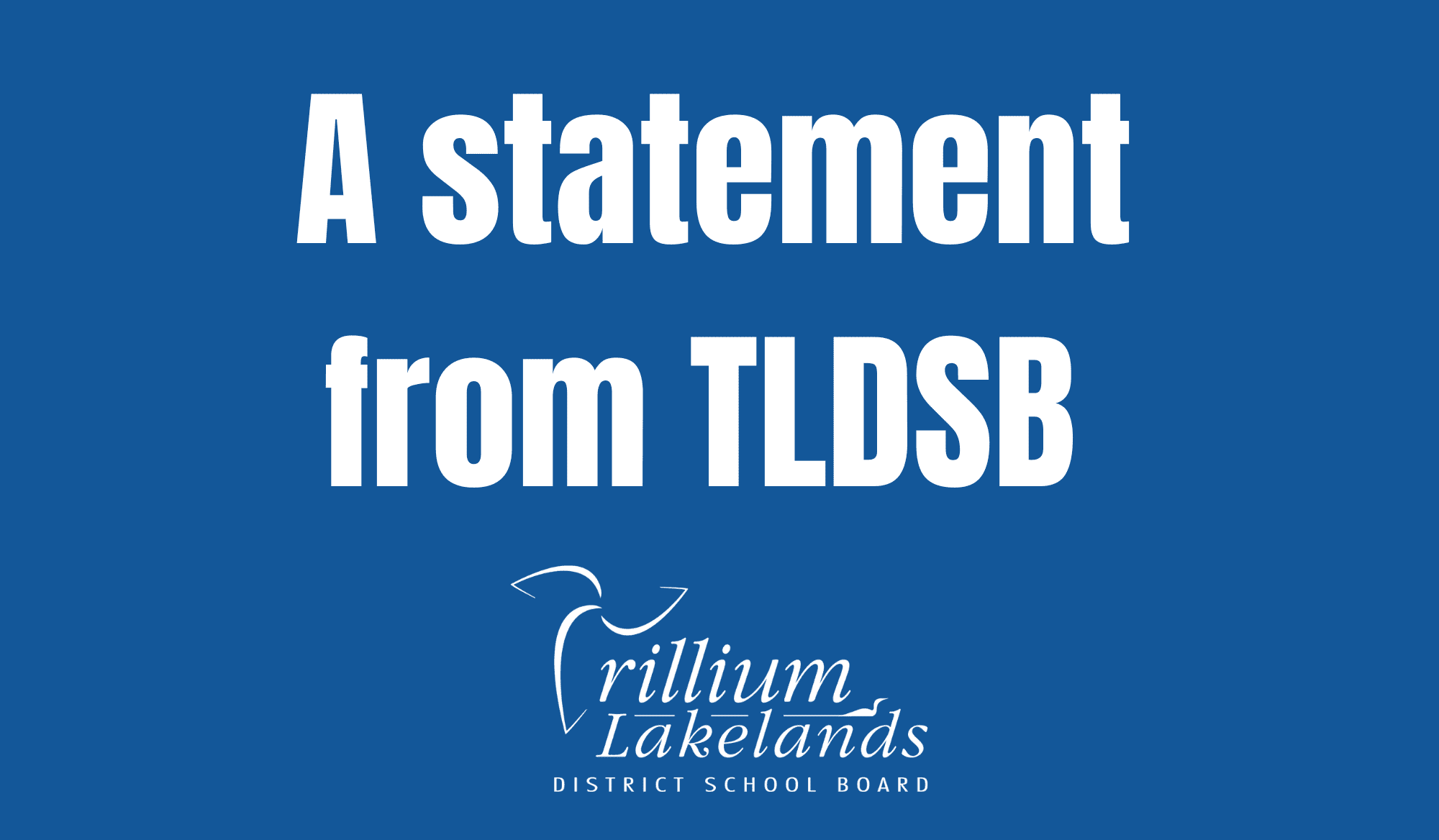 A statement from TLDSB – Trillium Lakelands District School Board